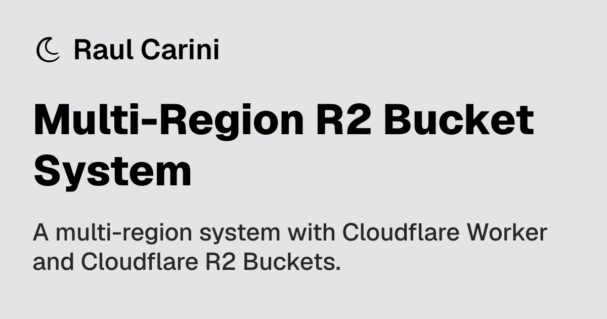 Multi-Region R2 Bucket System - Raul Carini
