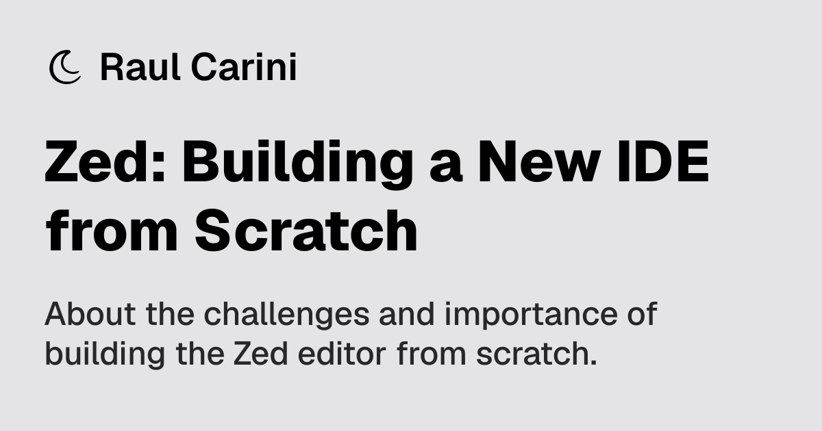 Zed: Building a New IDE from Scratch | Raul Carini
